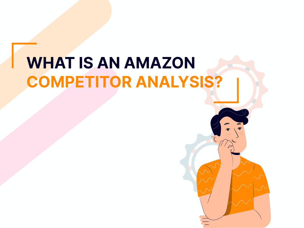 How to Do Effective Amazon Competitor Analysis in 2023 - Captens